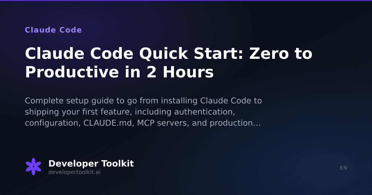 Claude Code Quick Start: Zero to Productive in 2 Hours | Developer Toolkit
