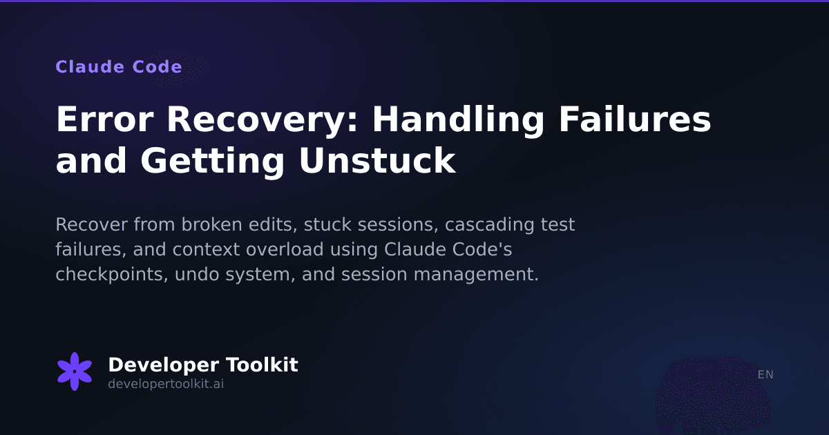 Error Recovery: Handling Failures and Getting Unstuck | Developer Toolkit
