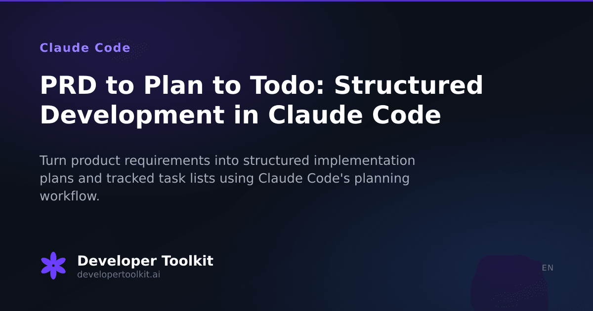 PRD to Plan to Todo: Structured Development in Claude Code | Developer ...