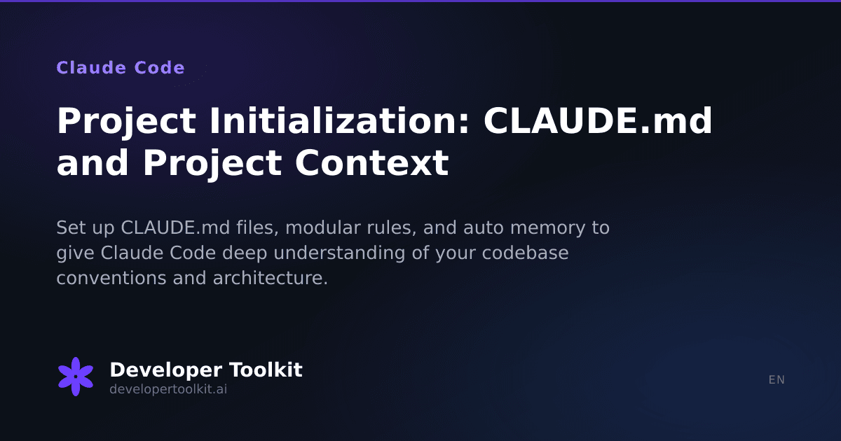 Project Initialization: CLAUDE.md and Project Context | Developer Toolkit