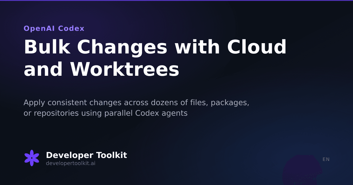 Bulk Changes with Cloud and Worktrees | Developer Toolkit