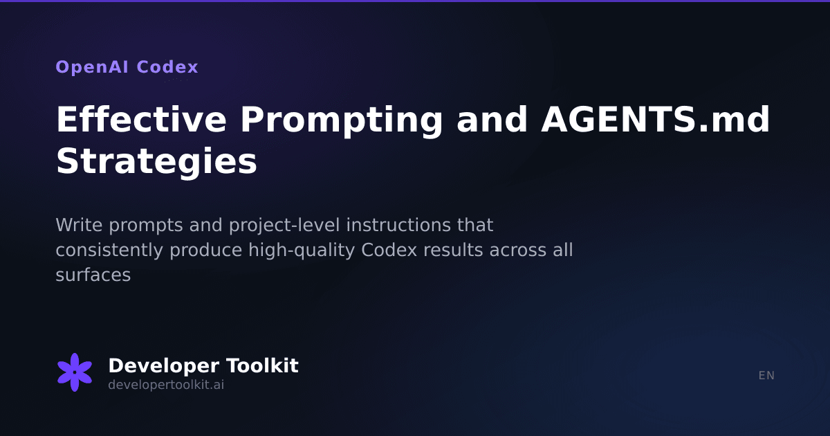 Effective Prompting and AGENTS.md Strategies | Developer Toolkit