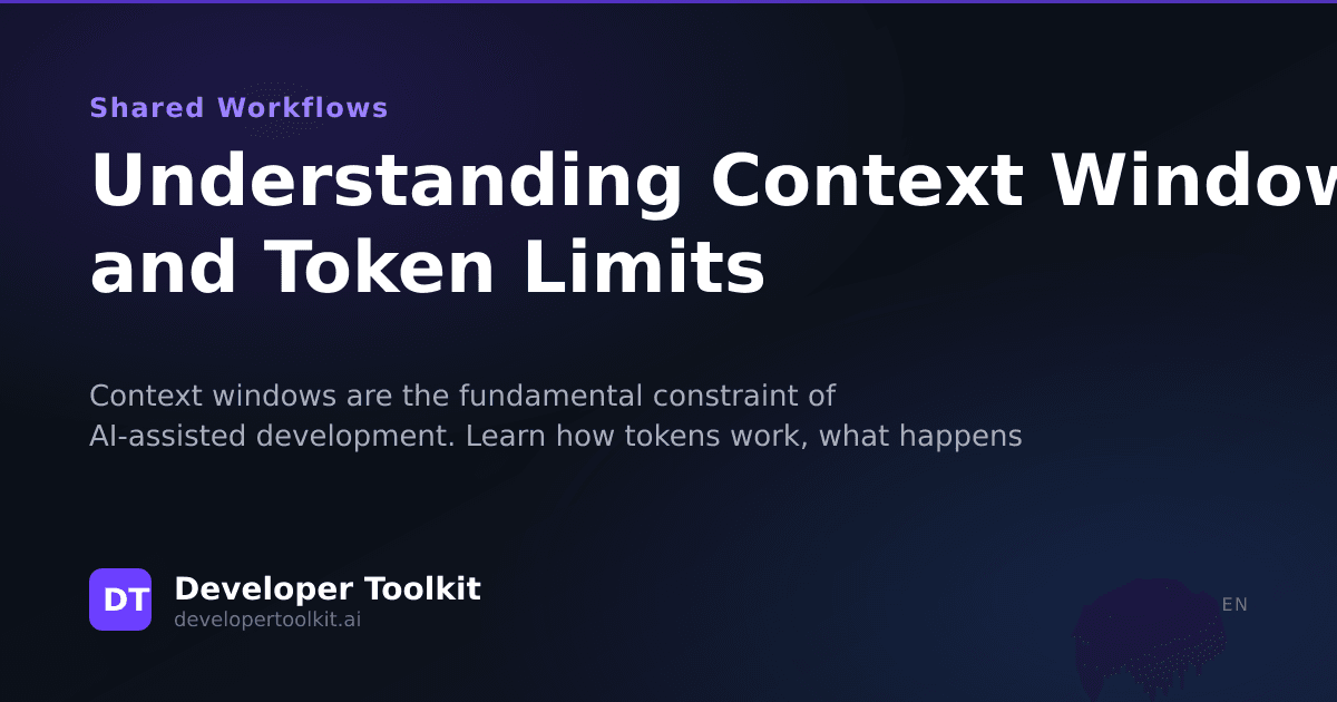 Understanding Context Windows and Token Limits | Developer Toolkit