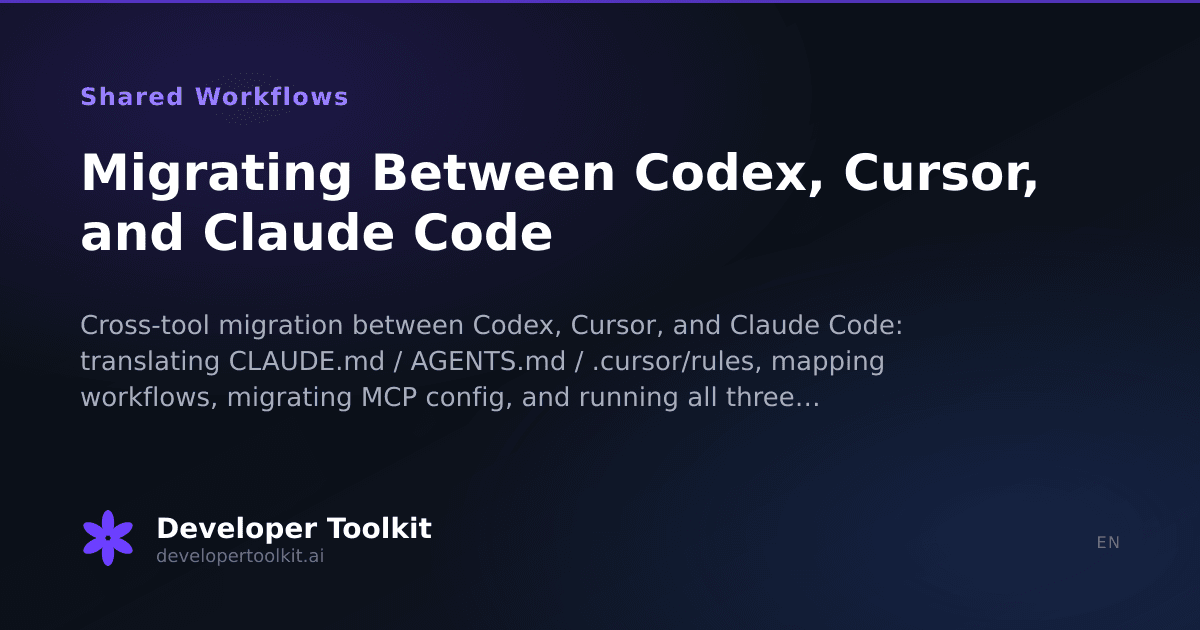 Migrating Between Codex, Cursor, and Claude Code | Developer Toolkit